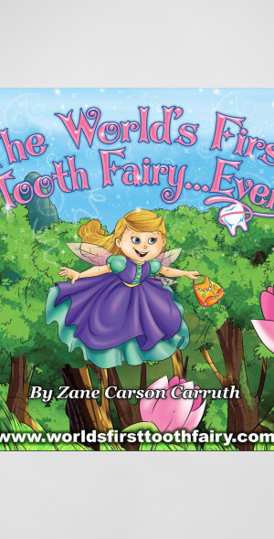 The World's First Tooth Fairy...Ever - Kid's "" Book by Zane Carson Carruth